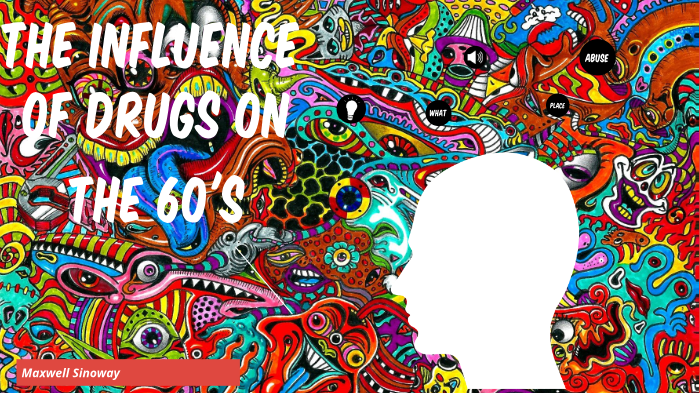Influence of drugs on the 60's by Maxwell Sinoway on Prezi