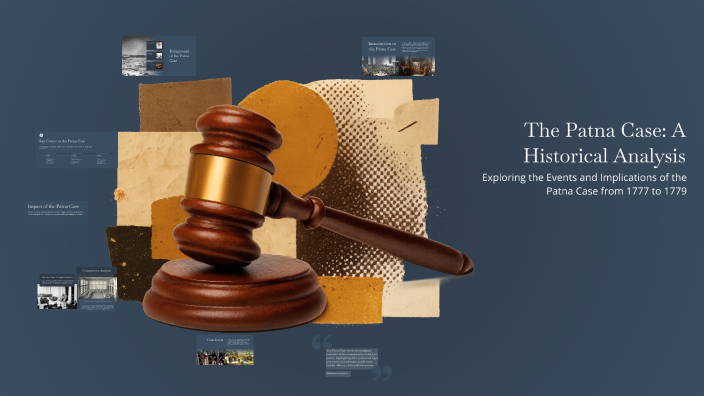 The Patna Case: A Historical Analysis by SUDESH SHARMA on Prezi