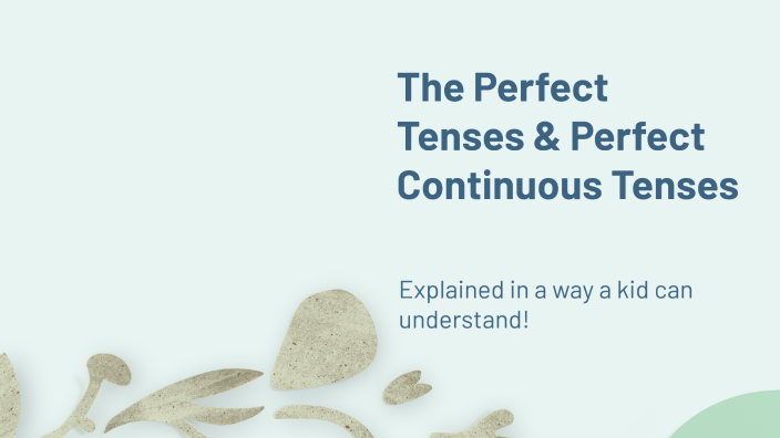 The Perfect Tenses & Perfect Continuous Tenses by Diana Lopes on Prezi