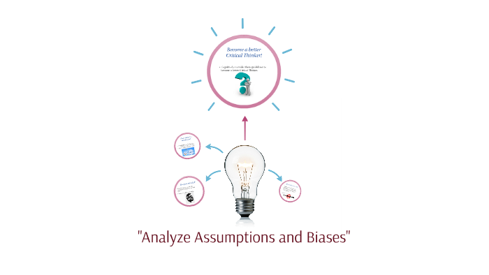 Analyze Assumptions and Biases by Andrew Svabik on Prezi