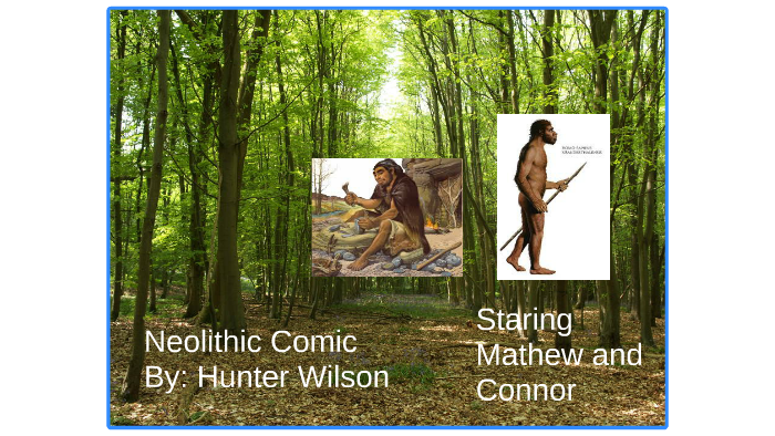 Neolithic Comic by Hunter Wilson on Prezi
