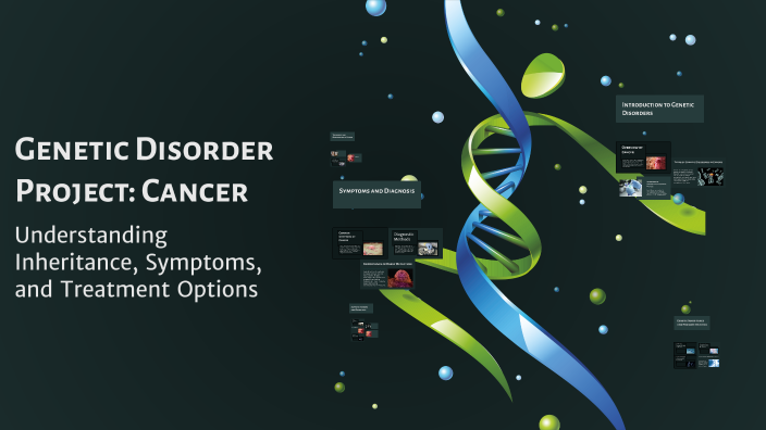 Genetic Disorder Project: Cancer by Carter Simons on Prezi