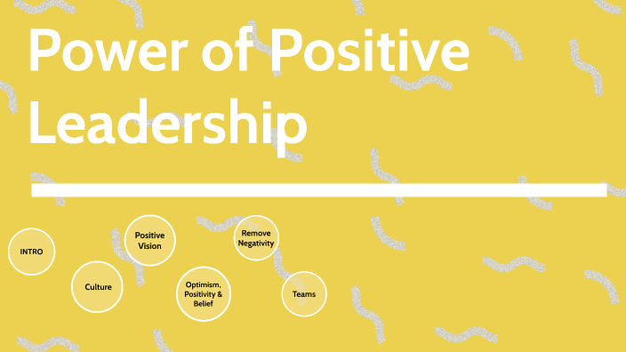 The Power of Positive Leadership by Anna Sanders on Prezi