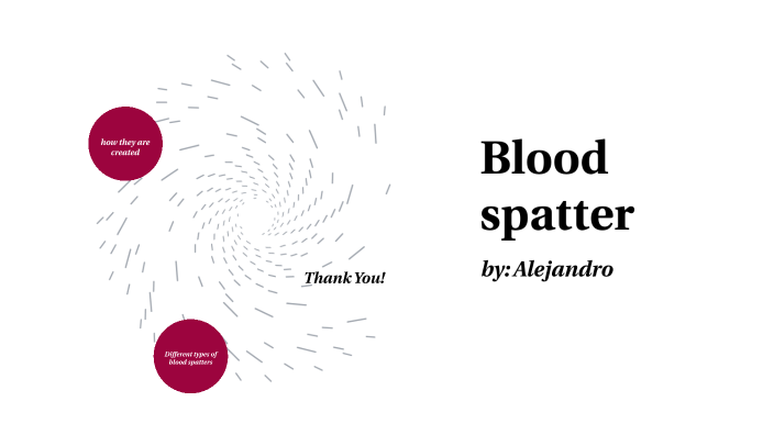 Blood spatter project by Alejandro Tijerina on Prezi