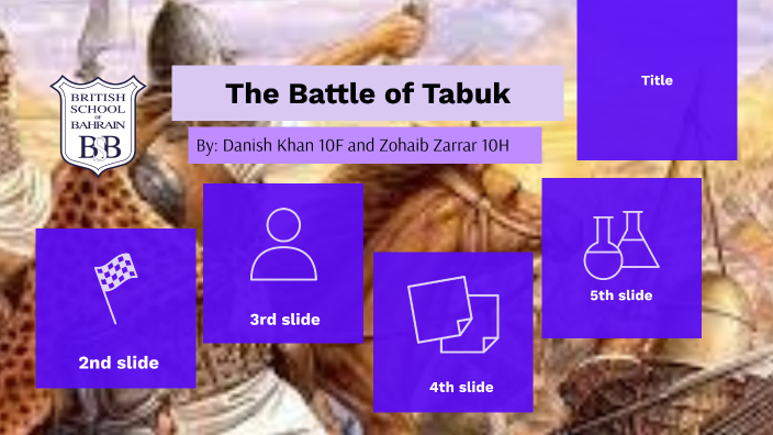 The Battle of Tabuk by Danish Khan on Prezi