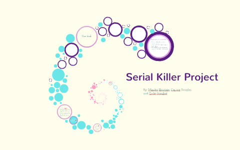 The Serial Killer Project by sarah sarah on Prezi