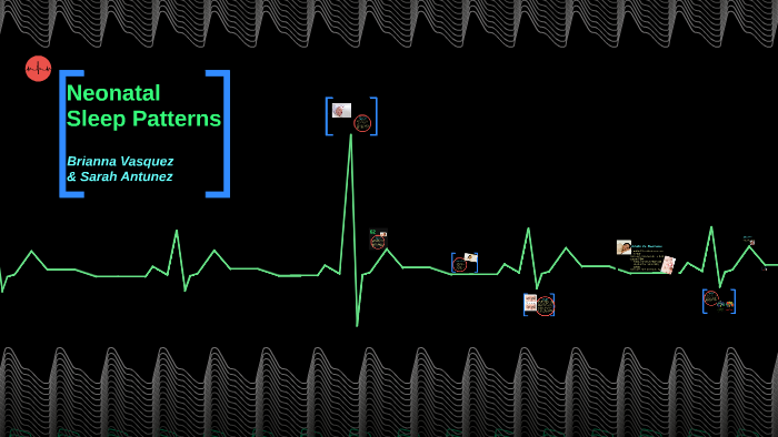 Neonatal Sleep Patterns by sarah antunez on Prezi