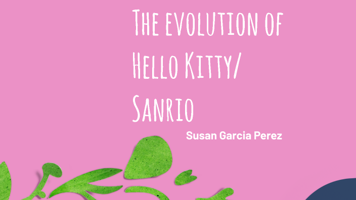 The Evolution of hello kitty by Susan Garcia on Prezi