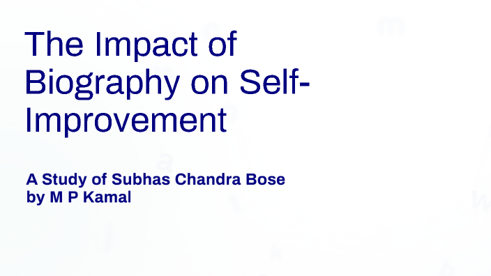 The Impact of Biography on Self-Improvement by munmi sarma on Prezi
