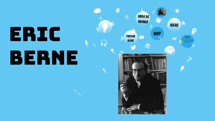 Eric Berne y el análisis transaccional by Inmer Portillo on Prezi