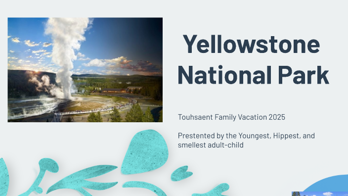 Exploring Yellowstone National Park by Tammy Touhsaent on Prezi