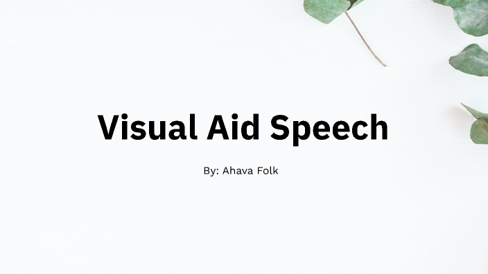 Visual Aid Speech by Ahava Folk on Prezi