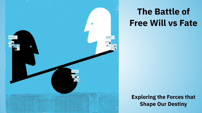 The Battle of Free Will vs Fate by Osman Torres on Prezi