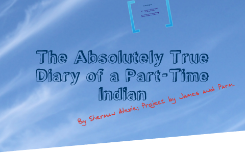 The Absolutely True Diary of a Part-Time Indian by James Kim on Prezi