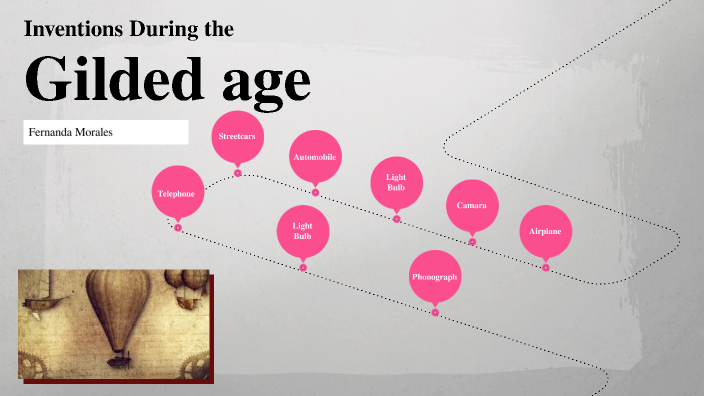 Inventions in the Gilded Age by FERNANDA MORALES DEL CID on Prezi