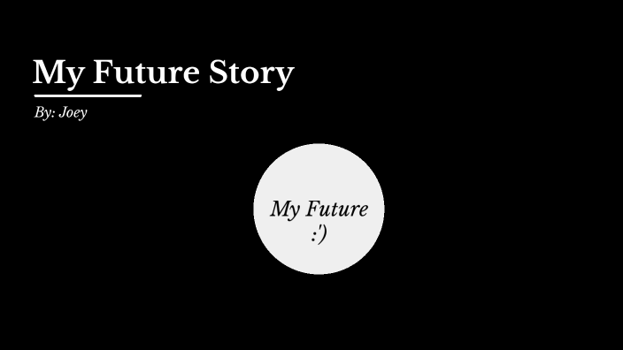 My Future Story by Joseph Park on Prezi