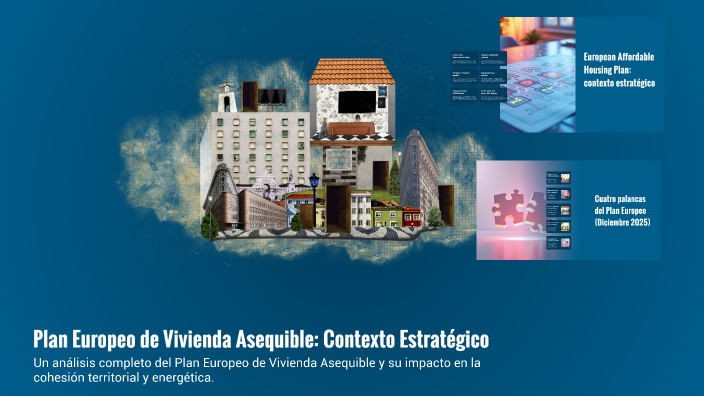Plan Europeo de Vivienda Asequible: Contexto Estratégico by ashi h on Prezi