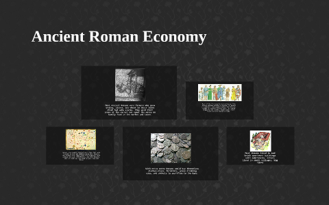 Ancient Roman Economy by Sandra Moreno on Prezi