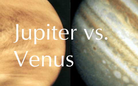 Jupiter vs. Venus by Elizabeth Galarza on Prezi