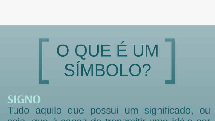 O QUE É UM SÍMBOLO? by Tatielle Reis on Prezi