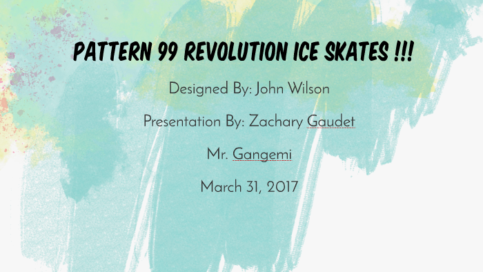 Pattern 99 revolution ice skates by Zachary Gaudet on Prezi