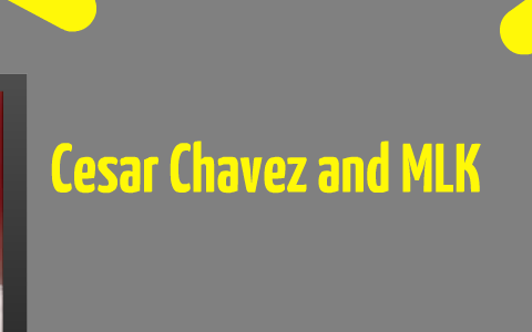 Cesar Chavez and Martin Luther King jr by Brandon Napper on Prezi