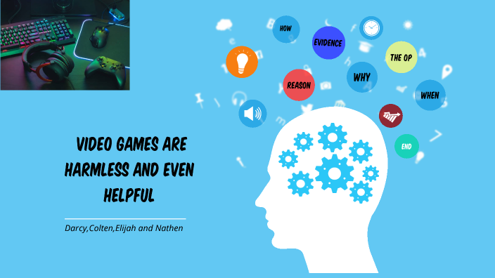video games are harmless and sometimes helpful by colten sartin on Prezi