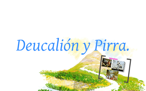 Deucalión y Pirra. by claudia calderon on Prezi