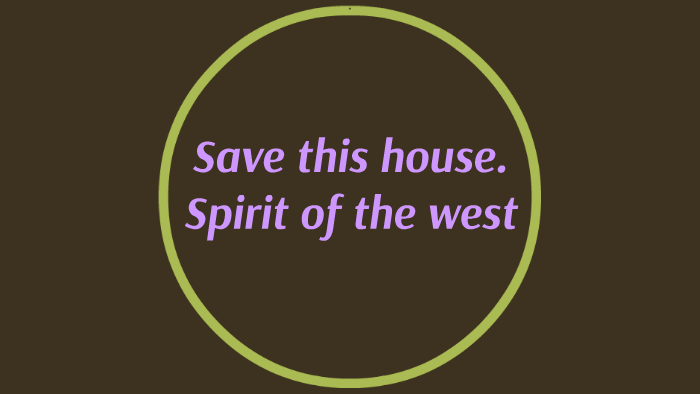 Save this house by evan forst on Prezi
