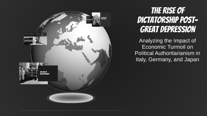 The Rise of Dictatorship Post-Great Depression by JOSE CRUZ COLON on Prezi