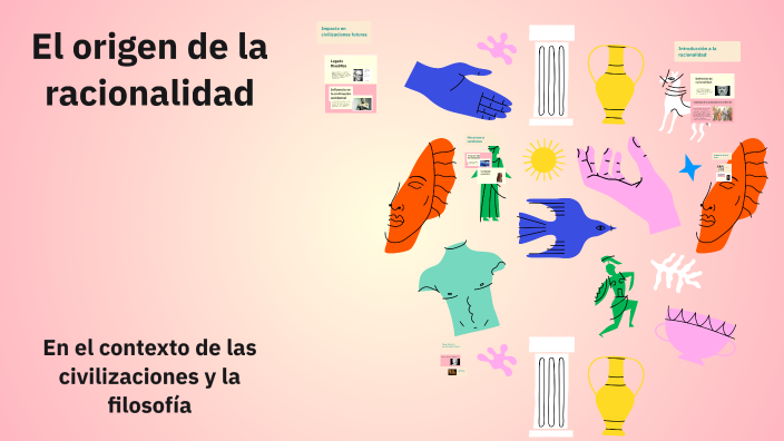 El origen de la racionalidad by abisebas mizhquiri on Prezi