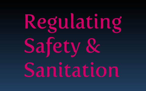 Regulating Safety & Sanitation by Allison Henninger on Prezi