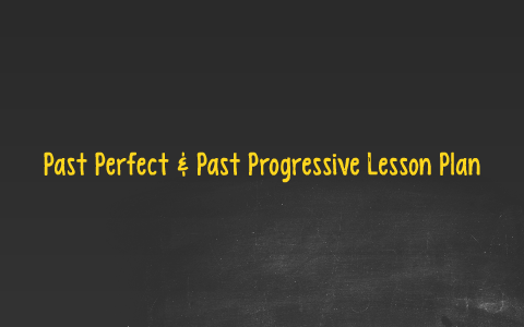 Past Perfect & Past Progressive Lesson Plan by van skaj on Prezi