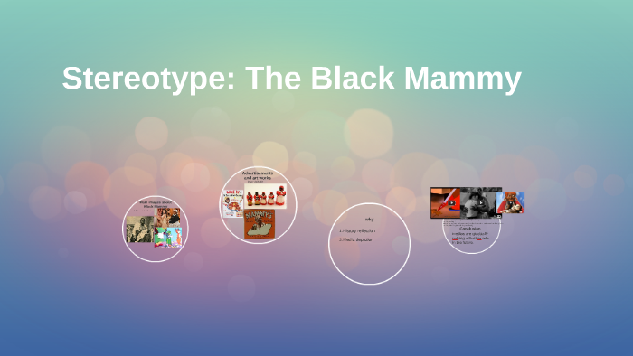 Stereotype: The Black Mammy by Jiayi tang on Prezi