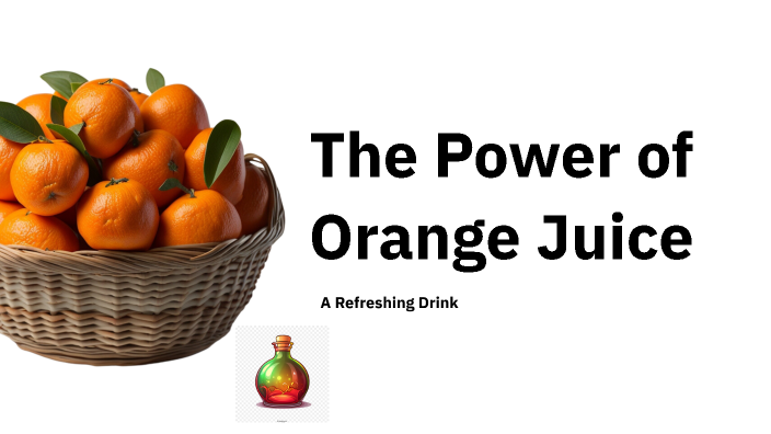 The Power of Orange Juice by Joana Silva on Prezi