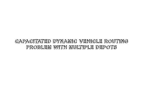 CAPACITATED DYNAMIC VEHICLE ROUTING PROBLEM WITH MULTIPLE DE by Kate ...