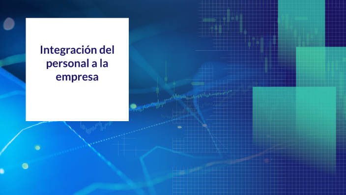 Integración del personal a la empresa by FRIDA AGUIRRE ORTIZ on Prezi