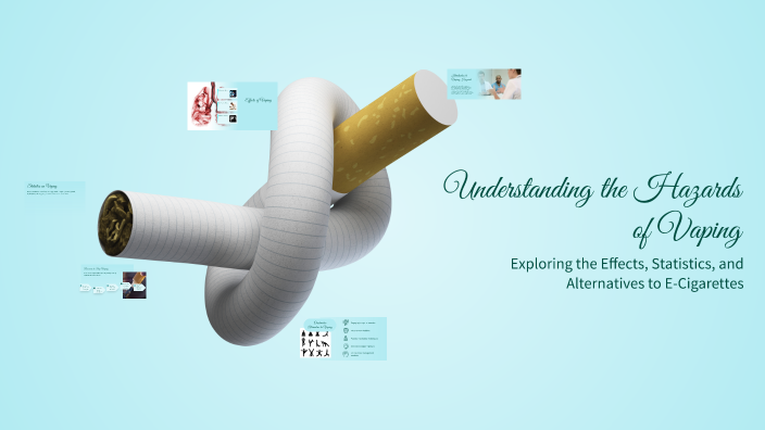 Understanding the Hazards of Vaping by Serenity Ramos on Prezi