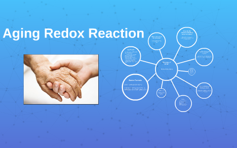 Aging Redox Reaction by Lauren Yost on Prezi