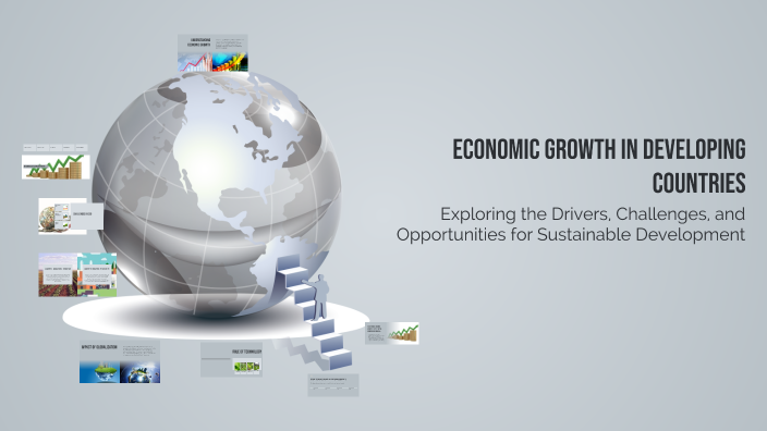 Economic Growth in Developing Countries by Michael Andina on Prezi