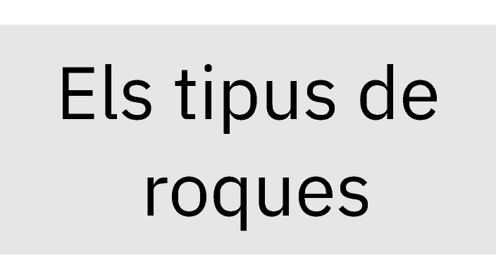 Els tipus de roques by ROCÍO DARRIBA on Prezi