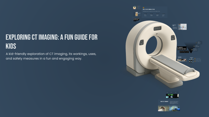Exploring CT Imaging: A Fun Guide for Kids by Basel Alahmad on Prezi