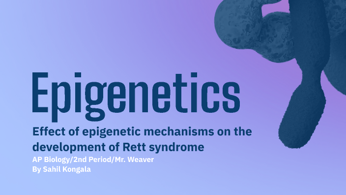 Epigenetics Final AP Biology Project by Sahil Kongala on Prezi