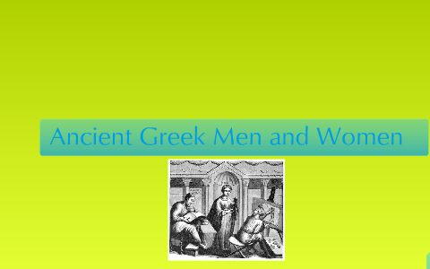 Ancient Greek Men and Women by Sara Duncombe on Prezi