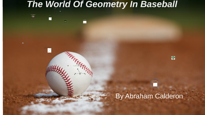 The World In Geometry In Baseball by abraham calderon on Prezi