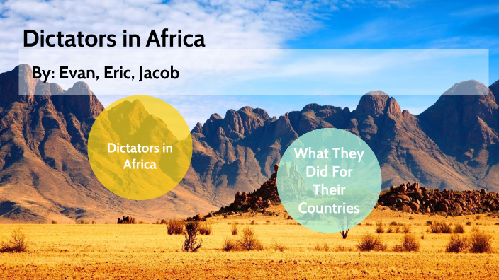 DIctators in africa by evan du on Prezi