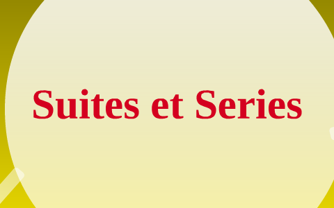 Suites et Séries by Martin Chiasson on Prezi