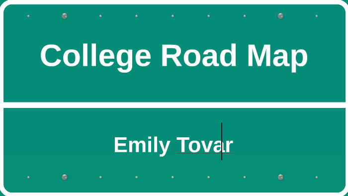 College Road Map by Emily Tovar on Prezi