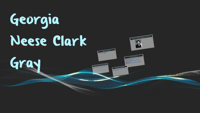Georgia Neese Clark Gray by Annika Reschke on Prezi