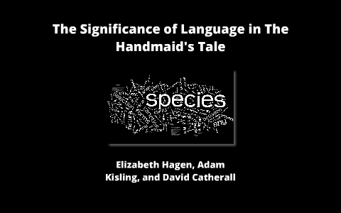 The Handmaid's Tale Through Language by David Catherall on Prezi